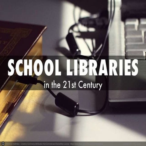 School libraries in the 21st Century | PPTX | Technology & Computing