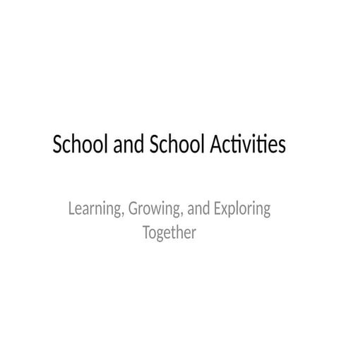 School_and_Activities_Presentation.pptxx | PPTX