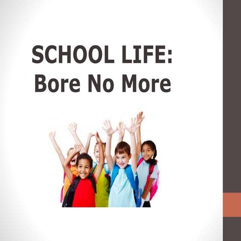 School Life: Bore No More | PPTX