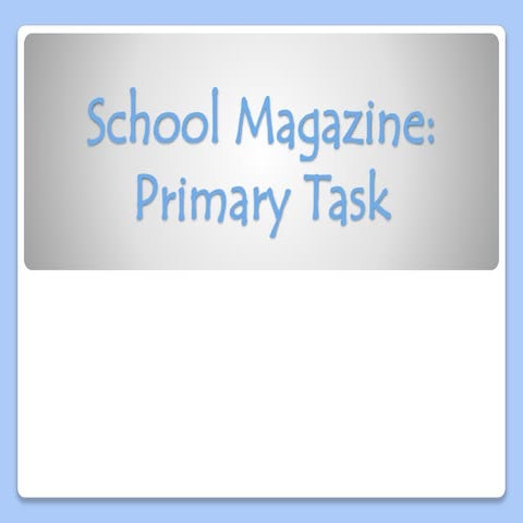 School magazine primary task | PPTX