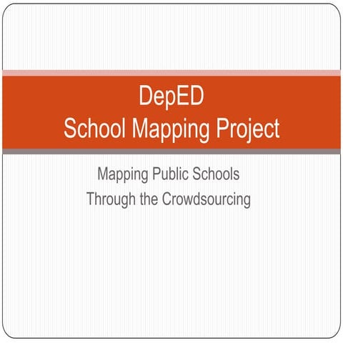 DepEd School Mapping Project through Crowdsourcing | PPTX