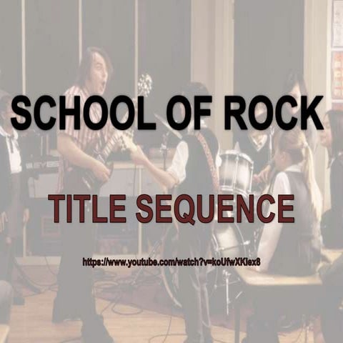 School of Rock Title Sequence Analysis | PPTX