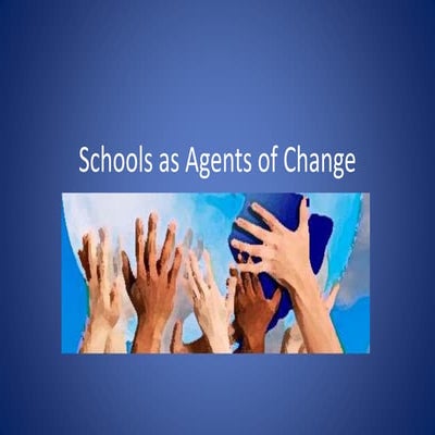Schools as agents of change | PPTX