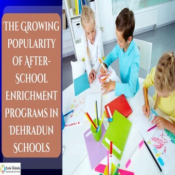 The Growing Popularity of After-School Enrichment Programs in Dehradun ...