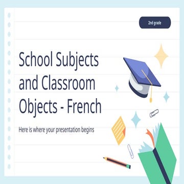 School Subjects and Classroom Objects - French - 2nd grade by Slidesgo.pptx
