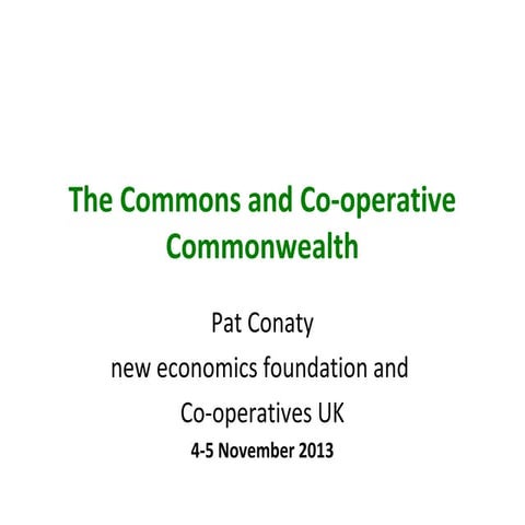 The commons and co-operative commonwealth - 4 Nov 2013 - Pat Conaty | PPT