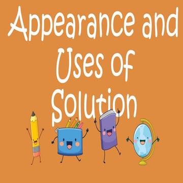 Appearance and Uses of Solution......... | PPTX