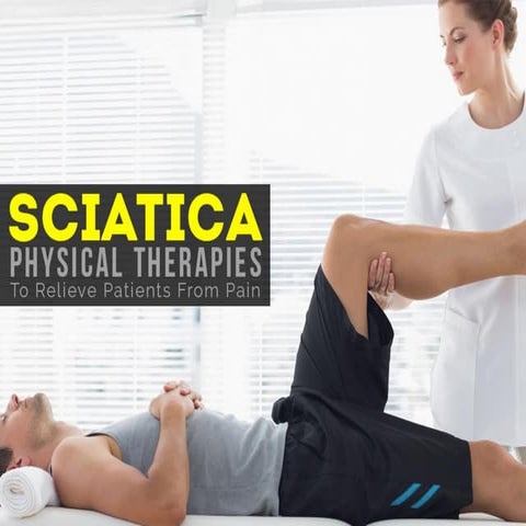 Sciatica physical therapies to relieve patients from pain | PPT