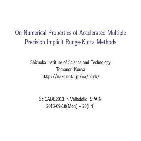 Talk at SciCADE2013 about "Accelerated Multiple Precision ODE solver base on Fully Implicit ...