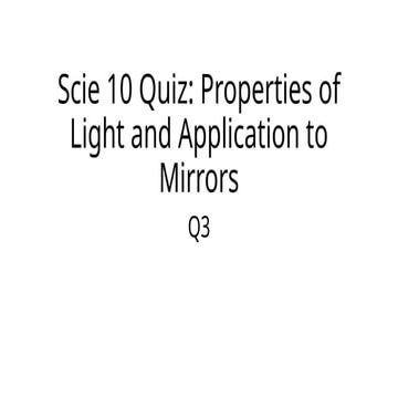 Scie 10 Quiz on Properties of light for 2nd quarter science 10 | PPTX