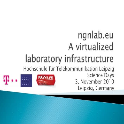 ngnlab.eu - A Virtualized Laboratory Infrastructure | PPT