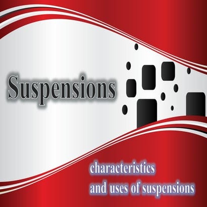 Science- Suspensions, its uses and its importants | PPT
