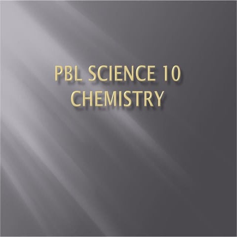 Science 10 pbl chem presentation | PPT | Chemistry | Science