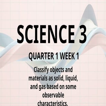 science 3, quarter 1 week 1, state of matter -solid-liquid-gas | PPTX