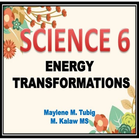 SCIENCE 6 PPT Q3 W4 - Energy Transformation.pptx