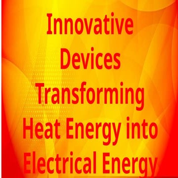 SCIENCE 7 Q3 11 Innovative Devices Transforming Heat Energy into ...