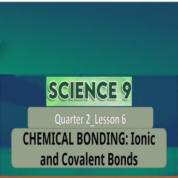 Science 9_Q2_Lesson 6 (Chemical Bonding).pptx