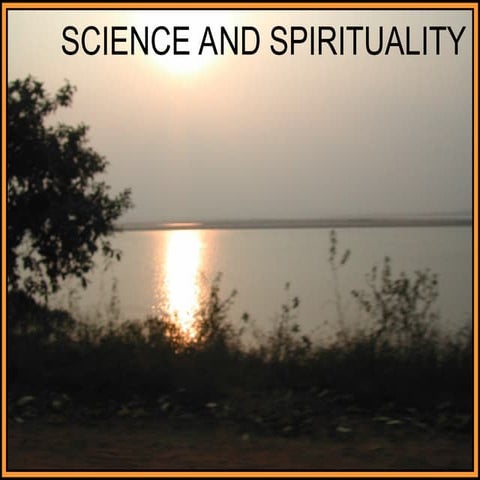 Science and spirituality wich makes your | PPT