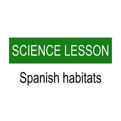 Science lesson. Spanish habitats | PPT
