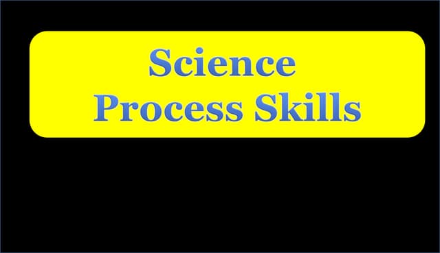 Science process skills | PPTX | Science