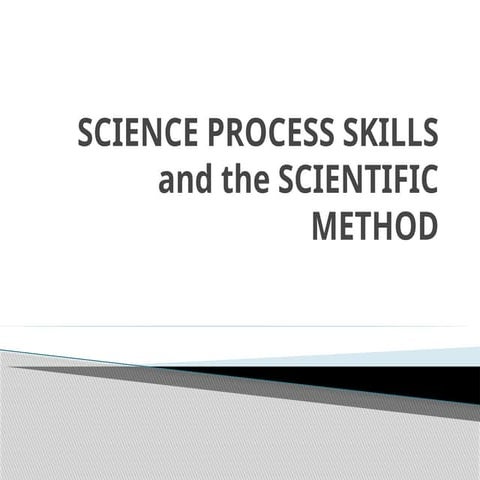 SCIENCE PROCESS SKILLS and the SCIENTIFIC METHOD.pptx