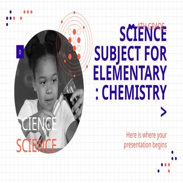 Science Subject for Elementary - 4th Grade_ Chemistry by Slidesgo.pptx