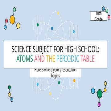 Science Subject for High School - 10th Grade_ Atoms and the Periodic ...