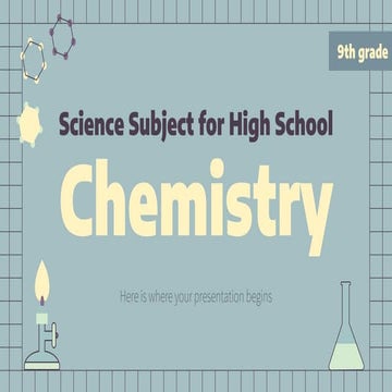 Science Subject for High School - 9th Grade_ Chemistry by Slidesgo.pptx