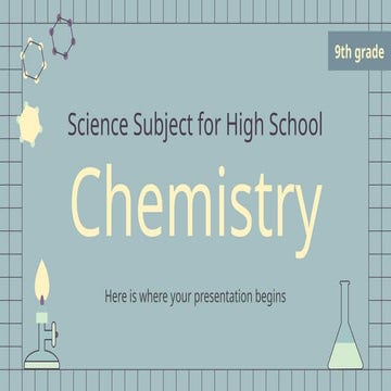 Science Subject for High School - 9th Grade_ Chemistry by Slidesgo.pptx