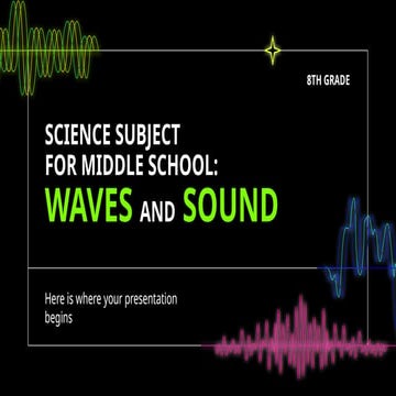 Science Subject for Middle School - 8th Grade_ Waves and Sound by Slidesgo.pptx