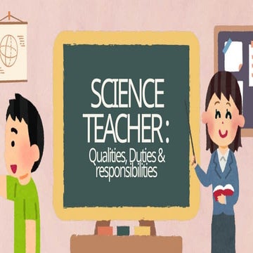 Science teacher: Qualities , Duties and Responsibilities seminar.pptx