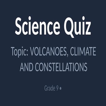 Science_VOLCANOES, CLIMATE AND CONSTELLATIONS_Quiz.pptx