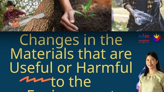 Useful+and+Harmful+Effects+of+the+Changes+in+Matter+.pptx | Indoor ...