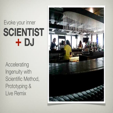 Ingenuity 101: Evoke your Inner Scientist, and DJ | PDF