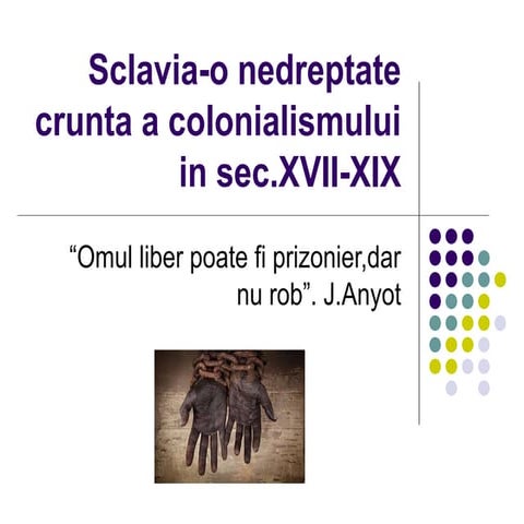Sclavia o nedreptate crunta a colonialismului in sec | PPT