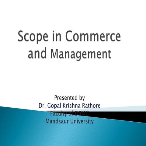 Scope in management and commerce Dr. Gopal K. Rathore | PPTX