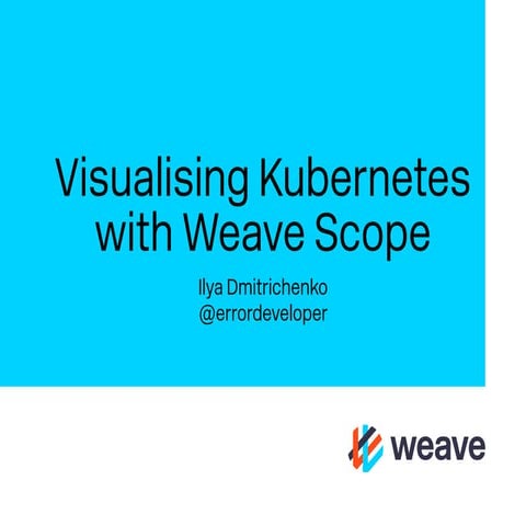 Visualising Kubernetes With Weave Scope Pdf Computing Technology