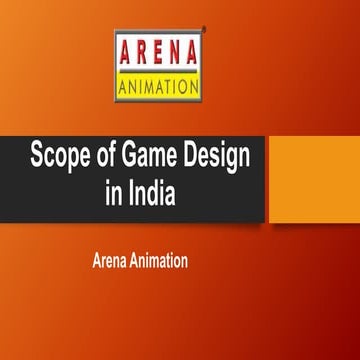 Scope of Game Design in India - Arena Animation Tilak Road | PPT
