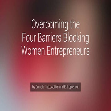 Overcoming the 4 Barriers Blocking Women Entrepreneurs | PPTX
