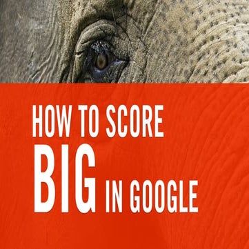 How to score BIG in Google | PDF