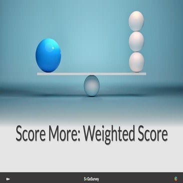 Score More: Using Weighted Score in Reports | SoGoSurvey | PPT