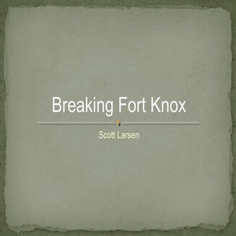Breaking Fort Knox | PPT