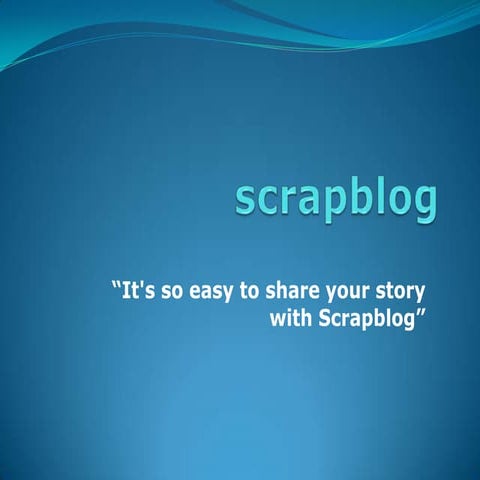 Scrapblog: slideshare | PPTX