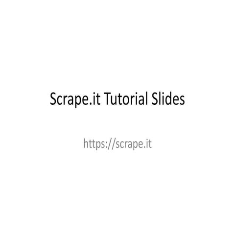 Scrape.it 3.0 - Web Crawling/Data Extraction Tutorial Slides | PPTX