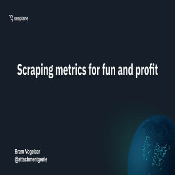 Scraping metrics for fun and profit | PPT