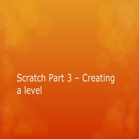 Scratch part 3 – creating a level | PPT