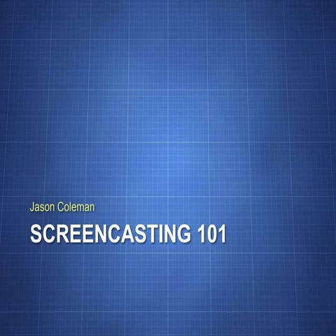 Screencasting 101 | PPT