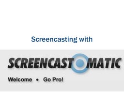 "Screencasting for Educators and Students" | PPT