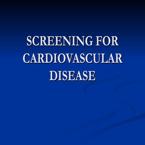 SCREENING FOR CARDIOVASCULAR DISEASE_2.ppt
