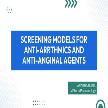 SCREENING MODELS FOR ANTI-ARRTHMICS AND ANTI-ANGINAL AGENTS.pptx